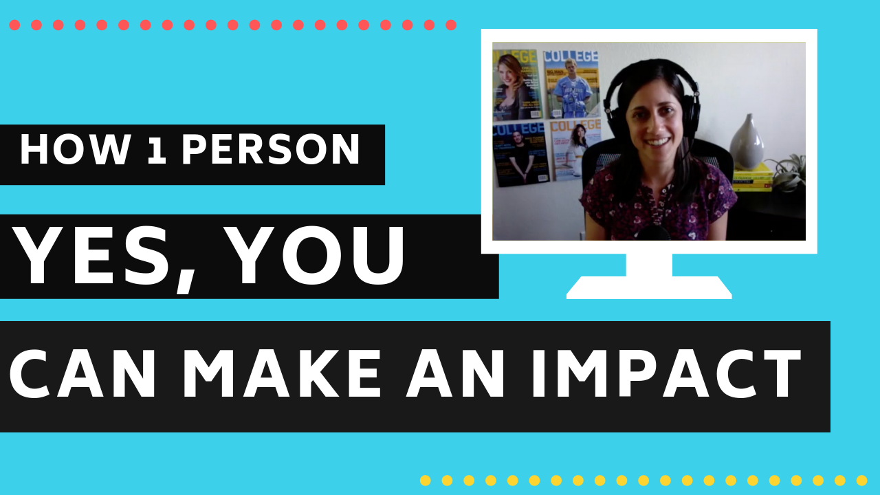 How 1 Person (YES YOU) Can Make an Impact - Find Your Passion Career